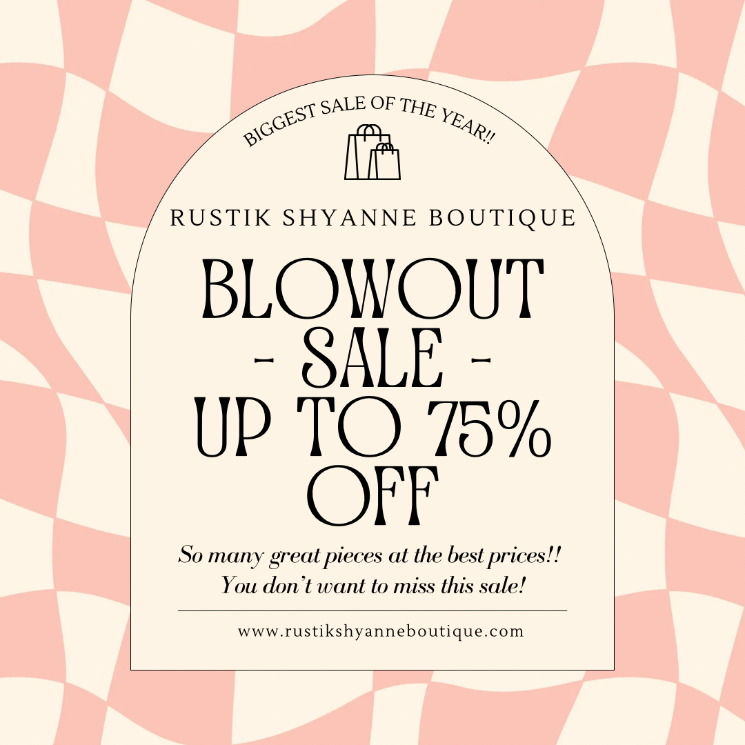 BLOWOUT SALE!! – Rustik Shyanne Boutique